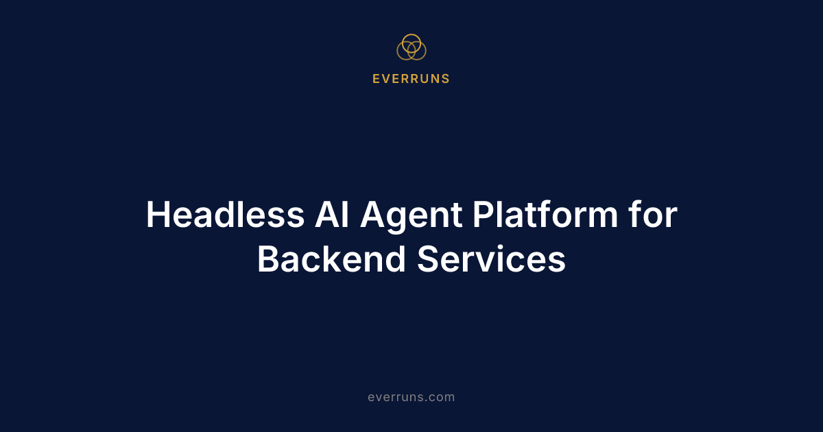 Headless AI Agent Platform for Backend Services - Everruns